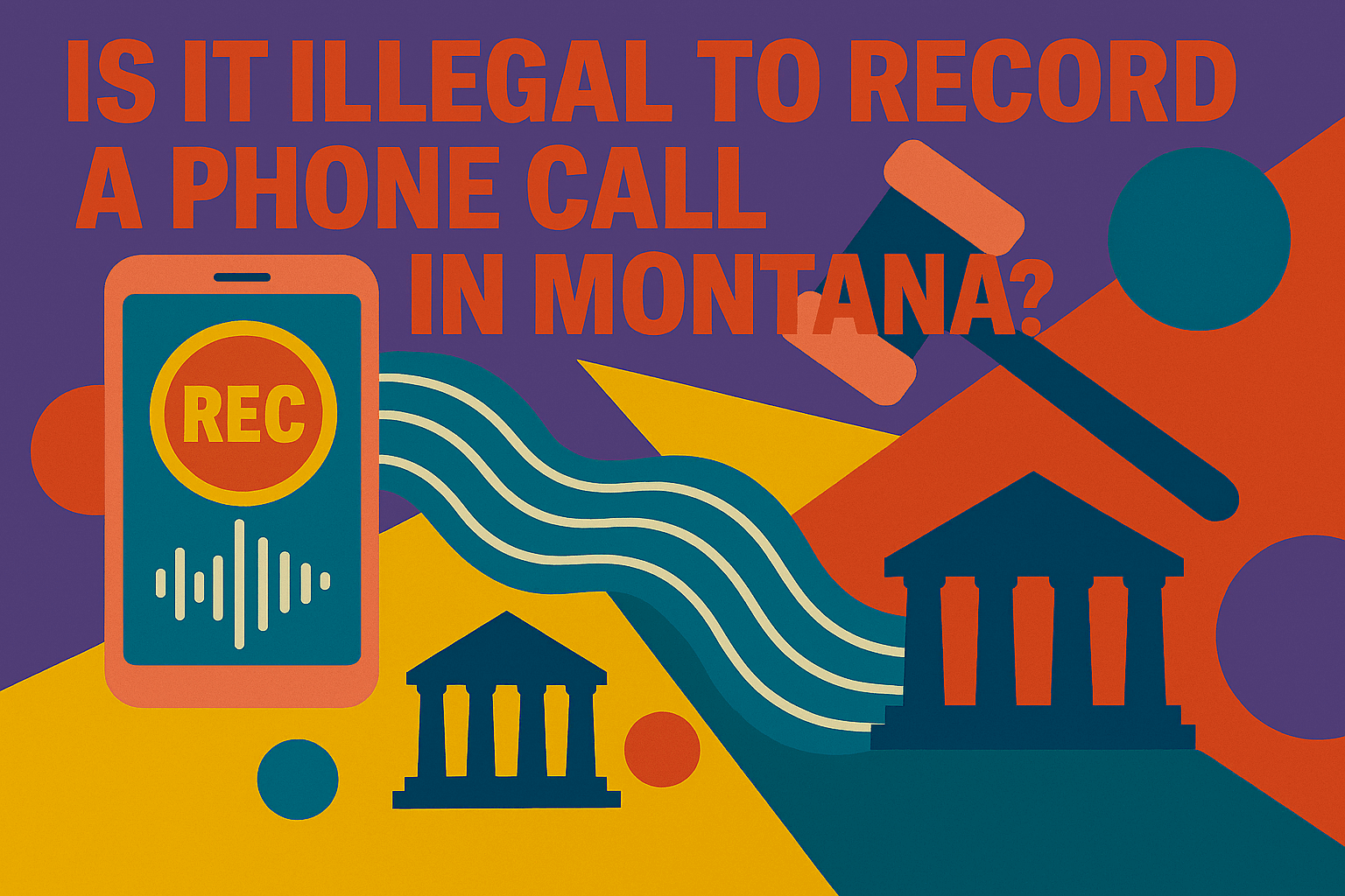 Is It Illegal to Record a Phone Call in Montana? - Ortelcom